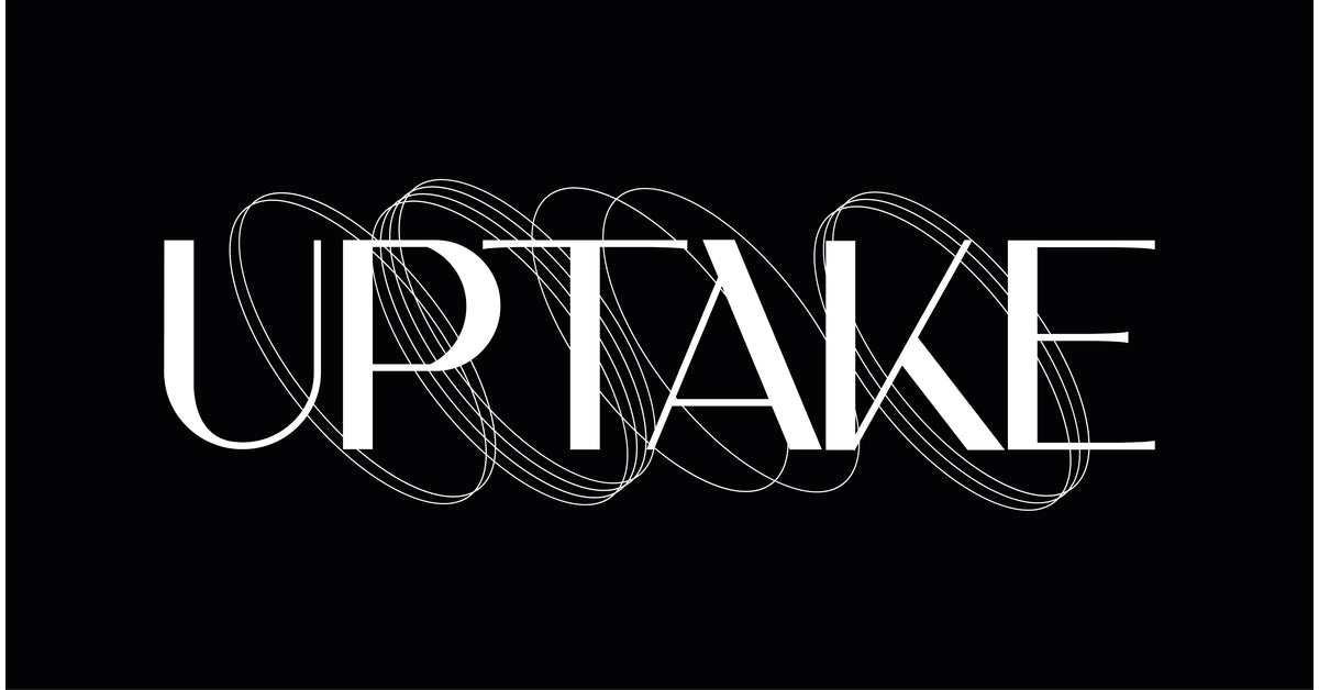 Uptake. Take It Up To The Top!